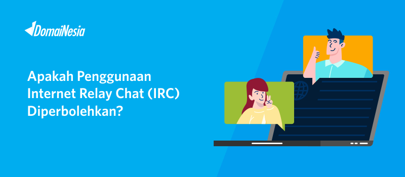 IRC (Internet Relay Chat): Apakah Diperbolehkan IRC di DomaiNesia