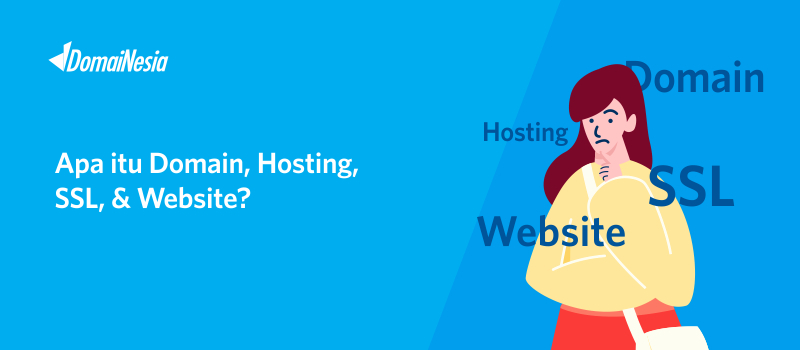 Apa itu Domain, Hosting, SSL dan Website? Apa Hubungannya?