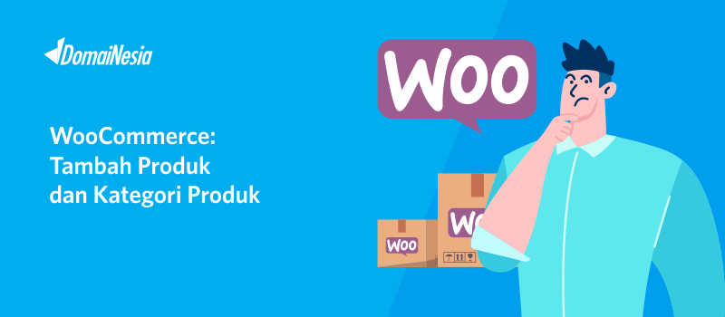 Cara Menambah Produk di WooCommerce