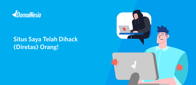 Apa yang Harus Dilakukan Jika Website DIhack Orang?