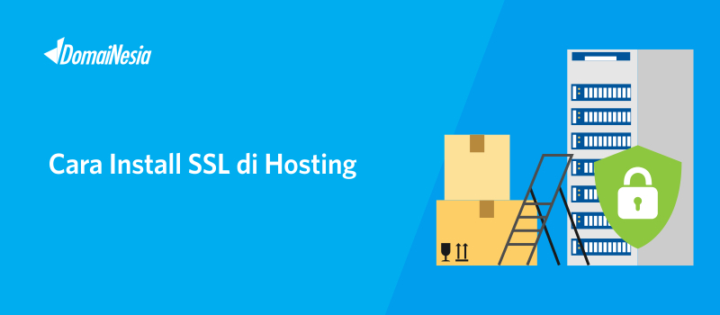 Cara Install SSL di Hosting Mudah dan Nggak Ribet