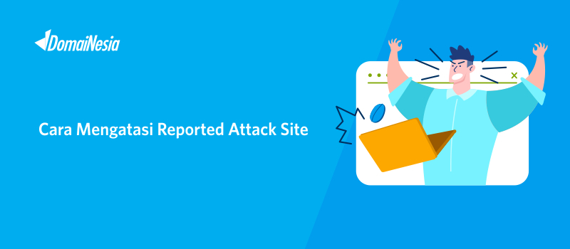 Cara Mengatasi Reported Attack Site di Website - Hosting Murah Cara Mengatasi Reported Attack Site di Website - Hosting Murah