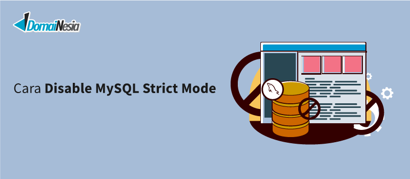 Cara Disable MySQL Strict Mode di VPS Murah - DomaiNesia Cara Disable MySQL Strict Mode di VPS Murah - DomaiNesia