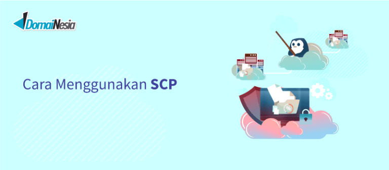 Cara Menggunakan SCP di Server Hosting Murah - DomaiNesia
