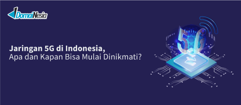 Jaringan 5G di Indonesia, Kapan Bisa Mulai Dinikmati? - DomaiNesia