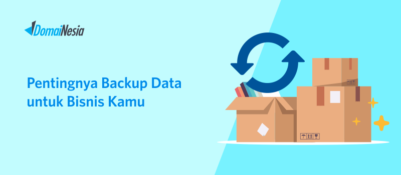 Pentingnya Backup Data Untuk Bisnis Kamu - DomaiNesia