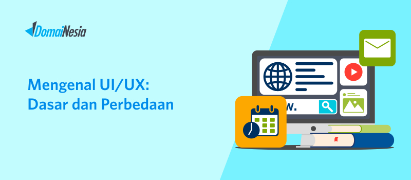 Mengenal Desain UI dan UX: Dasar dan Perbedaan - DomaiNesia