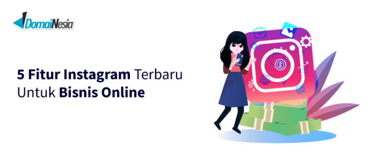 5 Fitur Instagram Terbaru Untuk Bisnis Online - DomaiNesia