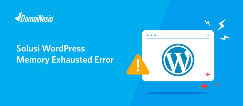 Solusi WordPress Memory Exhausted Error - DomaiNesia
