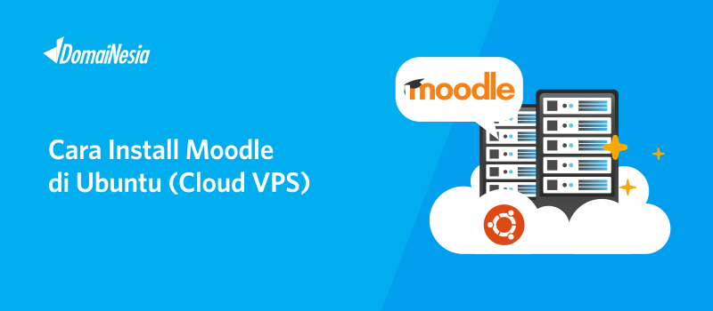 Cara Install Moodle di Ubuntu (Cloud VPS) - DomaiNesia