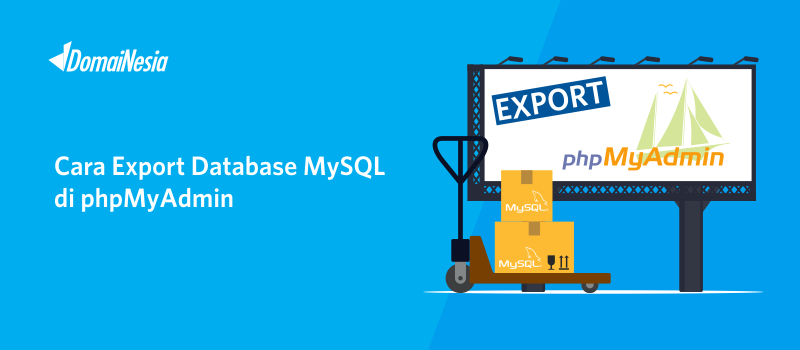 Cara Eksport Database MySQL di phpMyAdmin | DomaiNesia