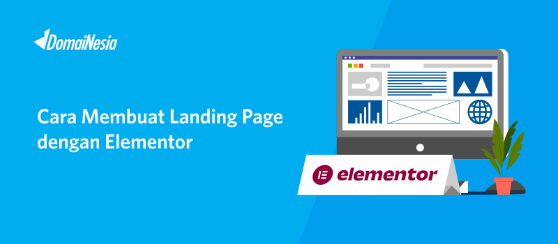 Cara Membuat Landing Page dengan Elementor - DomaiNesia Cara Membuat Landing Page dengan Elementor - DomaiNesia
