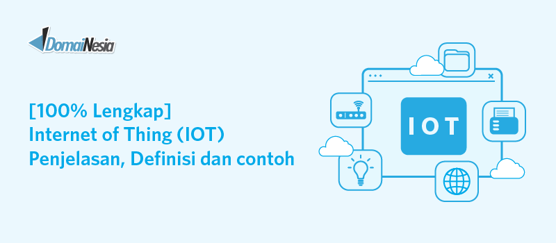 [100% Lengkap] Internet of Thing (IOT) Penjelasan, Definisi dan contoh - DomaiNesia