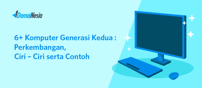 6+ Komputer Generasi Kedua : Perkembangan, Ciri – Ciri serta Contoh ...