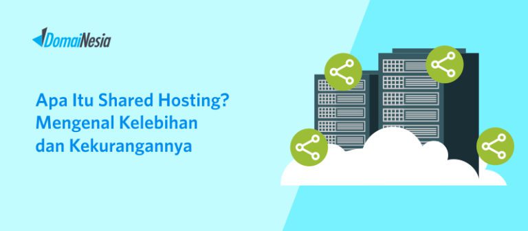 Apa Itu Shared Hosting? Mengenal Kelebihan dan Kekurangannya - DomaiNesia Apa Itu Shared Hosting? Mengenal Kelebihan dan Kekurangannya - DomaiNesia