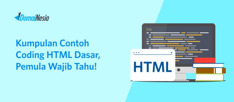 Kumpulan Contoh Coding HTML Dasar, Pemula Wajib Tahu! - DomaiNesia