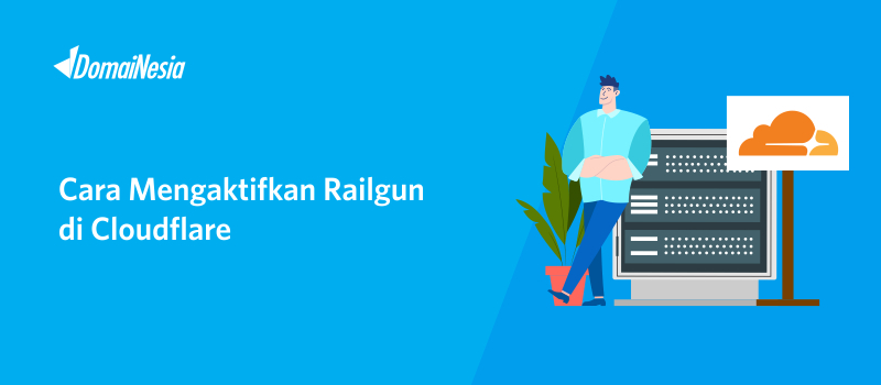 Cara Mengaktifkan Railgun di Cloudflare - DomaiNesia