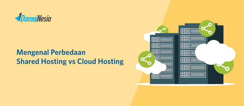 Mengenal Perbedaan Shared Hosting vs Cloud Hosting - DomaiNesia