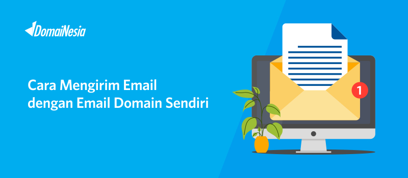 Cara Mengirim Email dengan Email Domain Sendiri - DomaiNesia