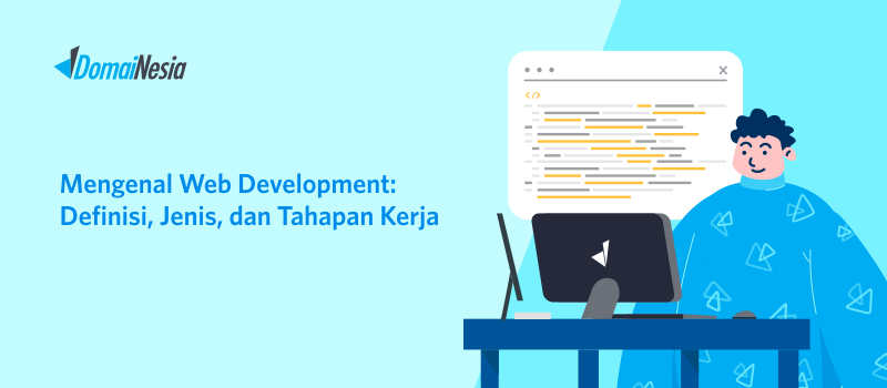 Mengenal Web Development: Definisi, Jenis, dan Tahapan Kerja - DomaiNesia