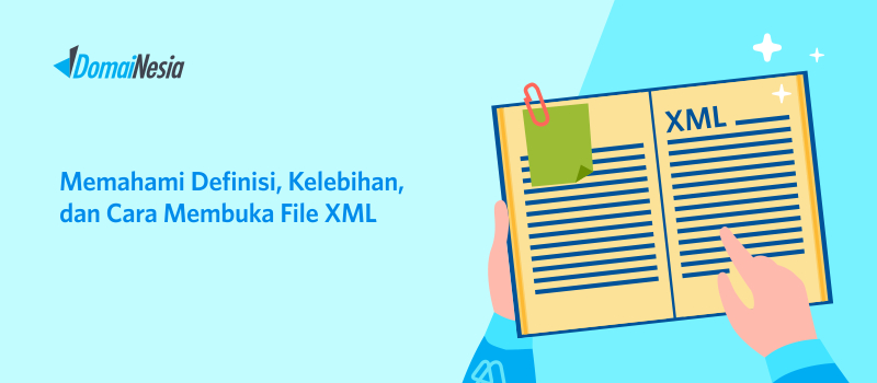 Memahami Definisi, Kelebihan, dan Cara Membuka File XML - DomaiNesia