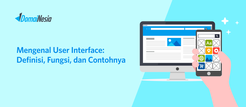 Mengenal User Interface: Definisi, Fungsi, dan Contohnya - DomaiNesia