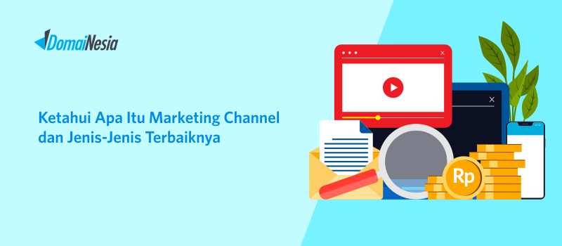 Ketahui Apa Itu Marketing Channel dan Jenis-Jenis Terbaiknya - DomaiNesia