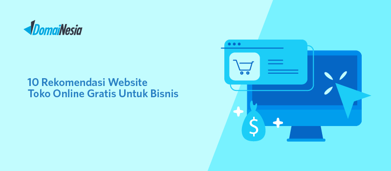 10 Rekomendasi Website Toko Online Gratis Untuk Bisnis - DomaiNesia