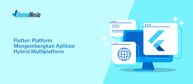Flutter: Platform Mengembangkan Aplikasi Hybrid Multiplatform - DomaiNesia