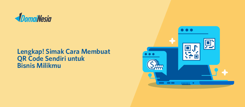 Lengkap! Simak Cara Membuat QR Code Sendiri untuk Bisnis Milikmu ...