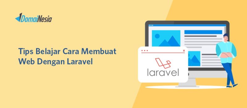 Tips Belajar Cara Membuat Web Dengan Laravel - DomaiNesia Tips Belajar Cara Membuat Web Dengan Laravel - DomaiNesia