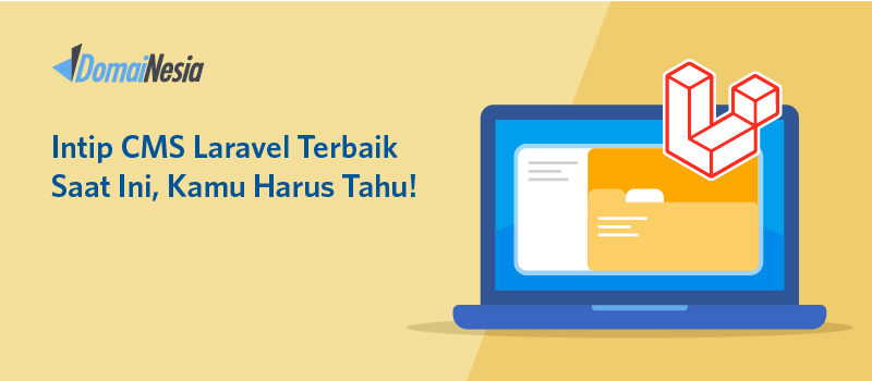 Intip CMS Laravel Terbaik Saat Ini. Kamu Harus Tahu! - DomaiNesia