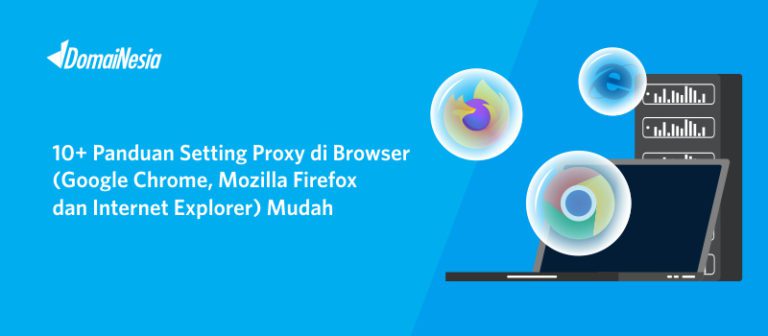 Cara Setting Proxy di Browser Google Chrome dan Firefox