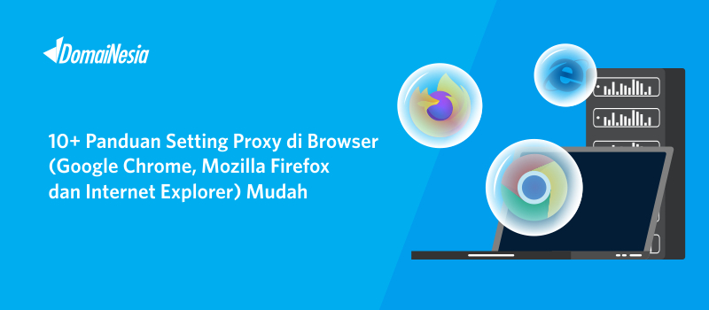 Cara Setting Proxy di Browser Google Chrome dan Firefox
