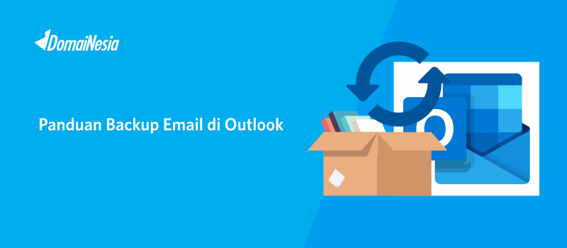 Cara Backup Email Outlook di DomaiNesia Dengan Mudah dan Cepat Cara Backup Email Outlook di DomaiNesia Dengan Mudah dan Cepat