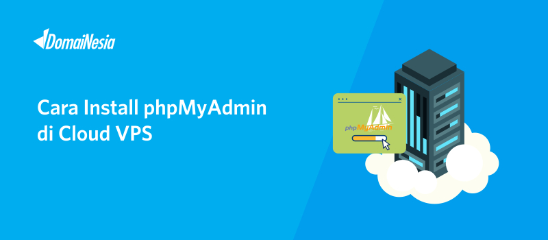 Cara Install PhpMyAdmin di Cloud VPS Murah Terbaik Indonesia