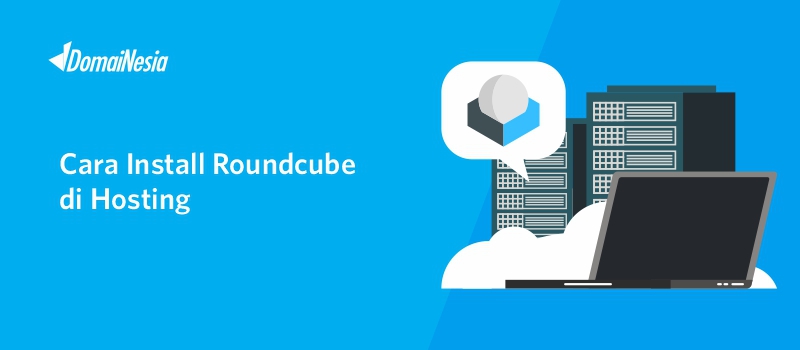 Cara Install Roundcube di Hosting Murah - DomaiNesia