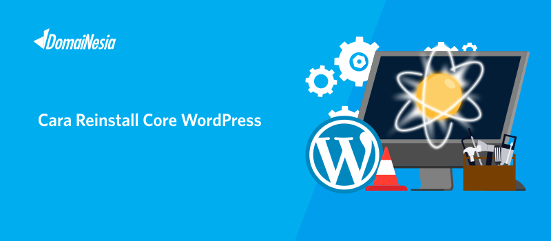 Cara Reinstall Core Wordpress di Hosting Murah - DomaiNesia
