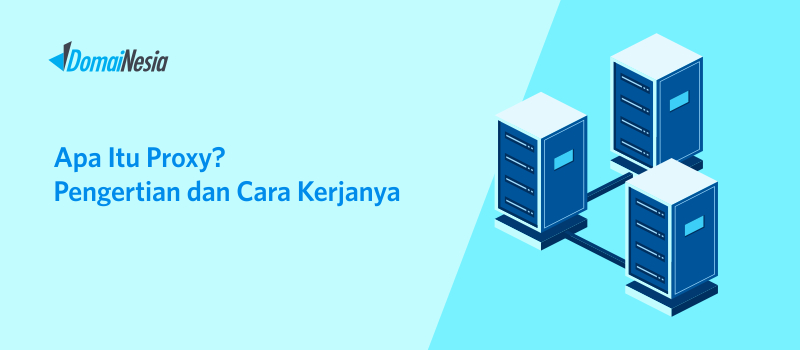 Proxy adalah: Pengertian, Fungsi, dan Manfaatnya Proxy adalah: Pengertian, Fungsi, dan Manfaatnya