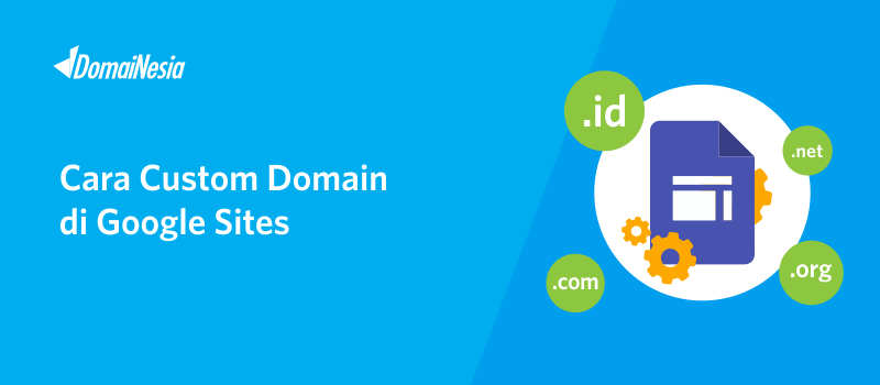 Cara Custom Domain ke Google Sites Mudah Untuk Pemula - DomaiNesia
