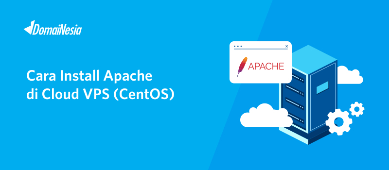 Cara Install Apache di CentOS VPS Terbaik - DomaiNesia Cara Install Apache di CentOS VPS Terbaik - DomaiNesia