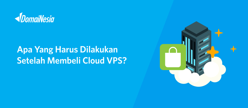 9 Tutorial Cloud VPS Untuk Pemula - DomaiNesia VPS Murah