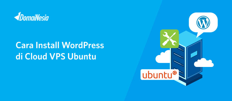 Cara Install WordPress di Ubuntu (Cloud VPS) VPS - DomaiNesia