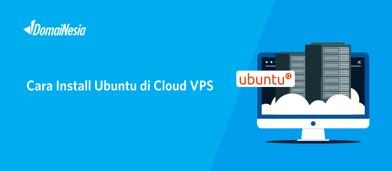 Cara Install Ubuntu di Cloud VPS - DomaiNesia
