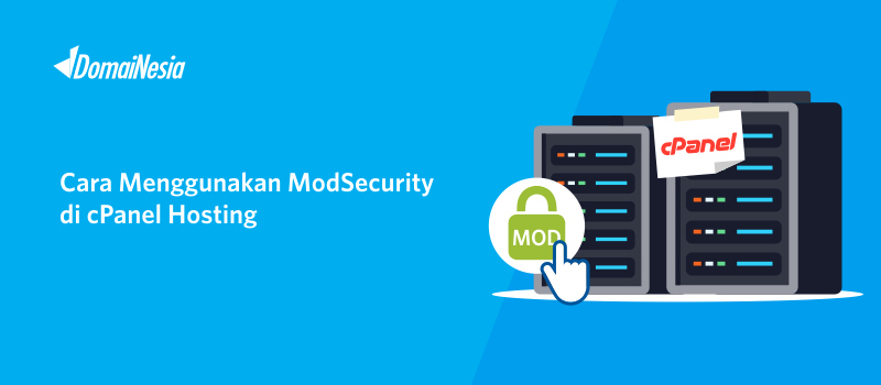 Cara Menggunakan ModSecurity di cPanel Hosting - DomaiNesia Cara Menggunakan ModSecurity di cPanel Hosting - DomaiNesia