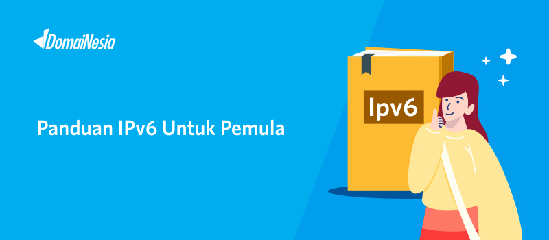 Panduan IPv6 Untuk Pemula - DomaiNesia