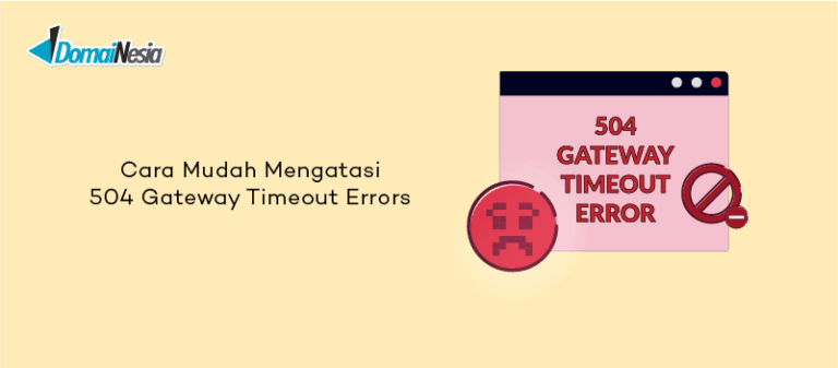 Cara Mudah Mengatasi 504 Gateway Timeout Errors