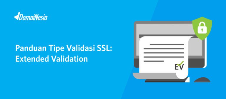 Panduan Tipe Validasi SSL: Extended Validation - DomaiNesia