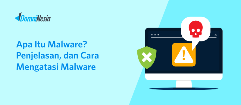 Apa Itu Malware? Penjelasan, dan cara mengatasi malware