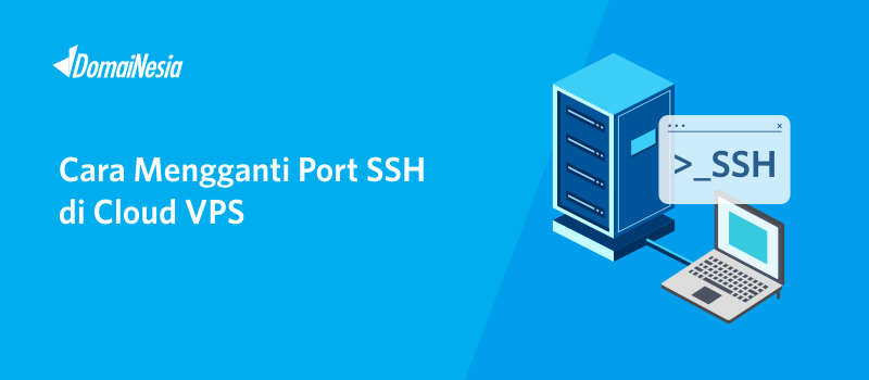 Cara Mengganti Port SSH di Cloud VPS - DomaiNesia